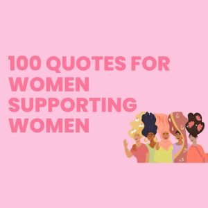 100 inspiring quotes for women supporting women | She Owns It