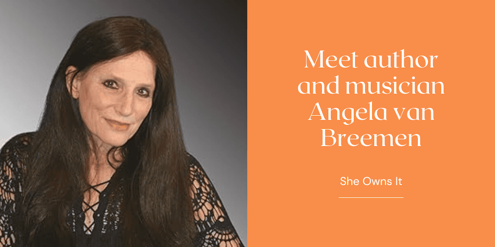 Meet Author and Musician Angela van Breemen | She Owns It